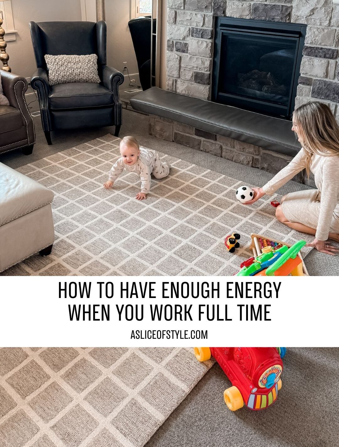 How to Have Enough Energy When You Work Full Time | A Slice of Style